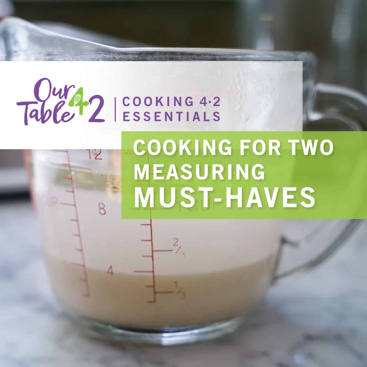 Cooking for two measuring must haves | Our Table 4•2 by Pam Werley